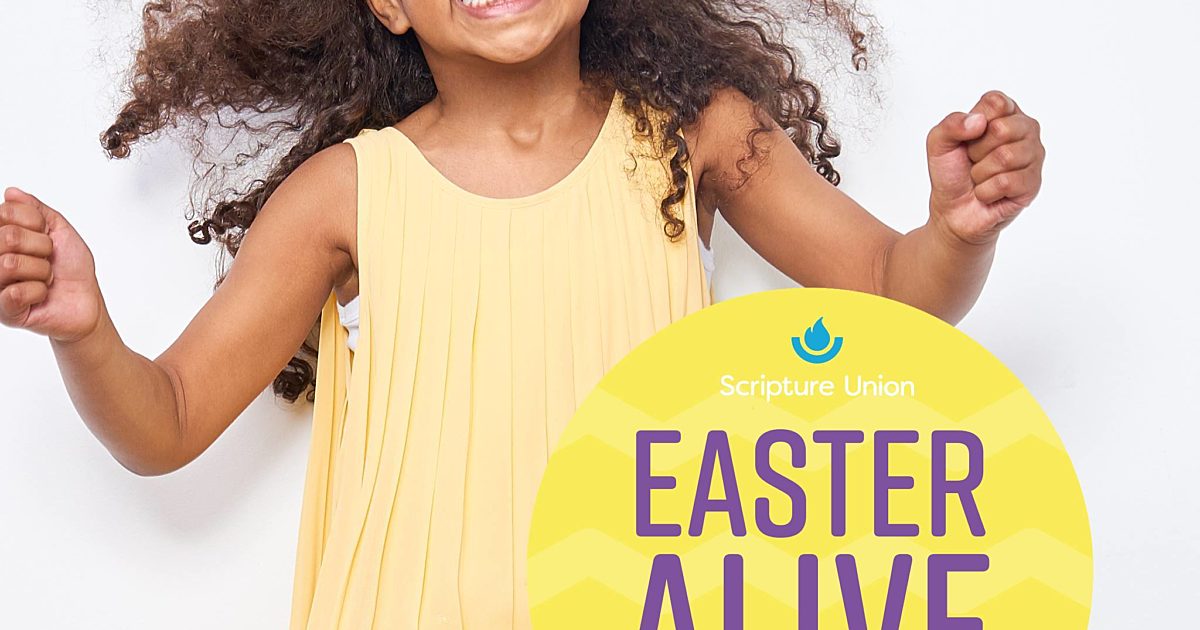 Scripture Union: Easter Alive - Evangelical Alliance