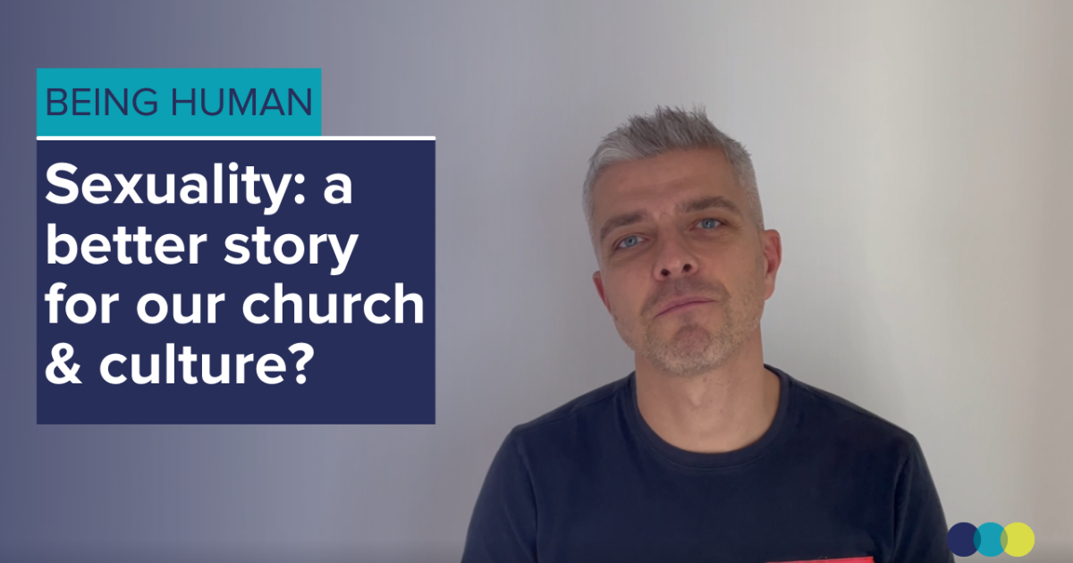 Sexuality A Better Story For Our Church And Culture Being Human