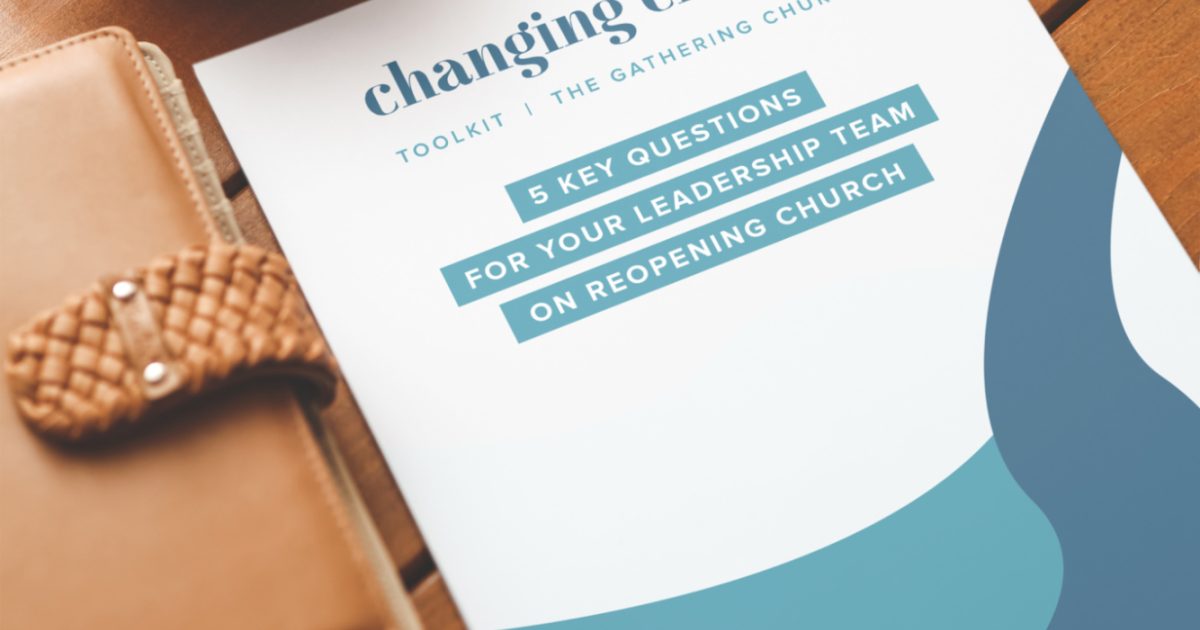 Five key questions for your leadership team on reopening church ...
