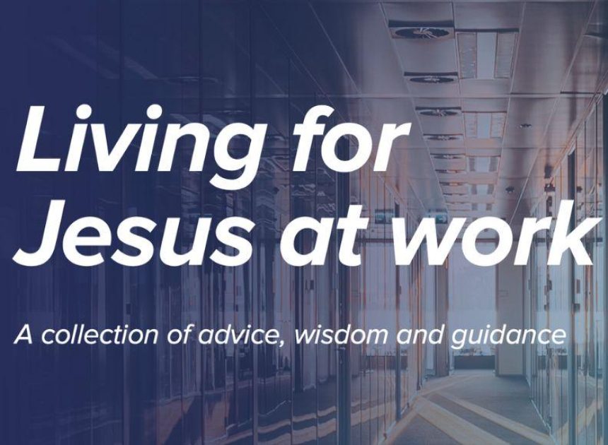 Living for Jesus at Work - Great Commission - Evangelical Alliance